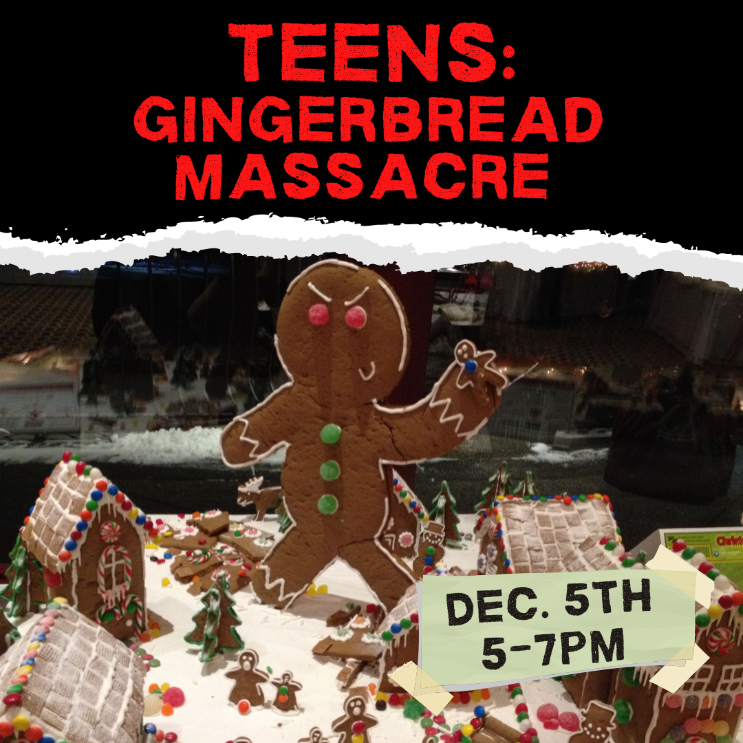 Teens: Gingerbread Massacre | Kanawha County Public Library